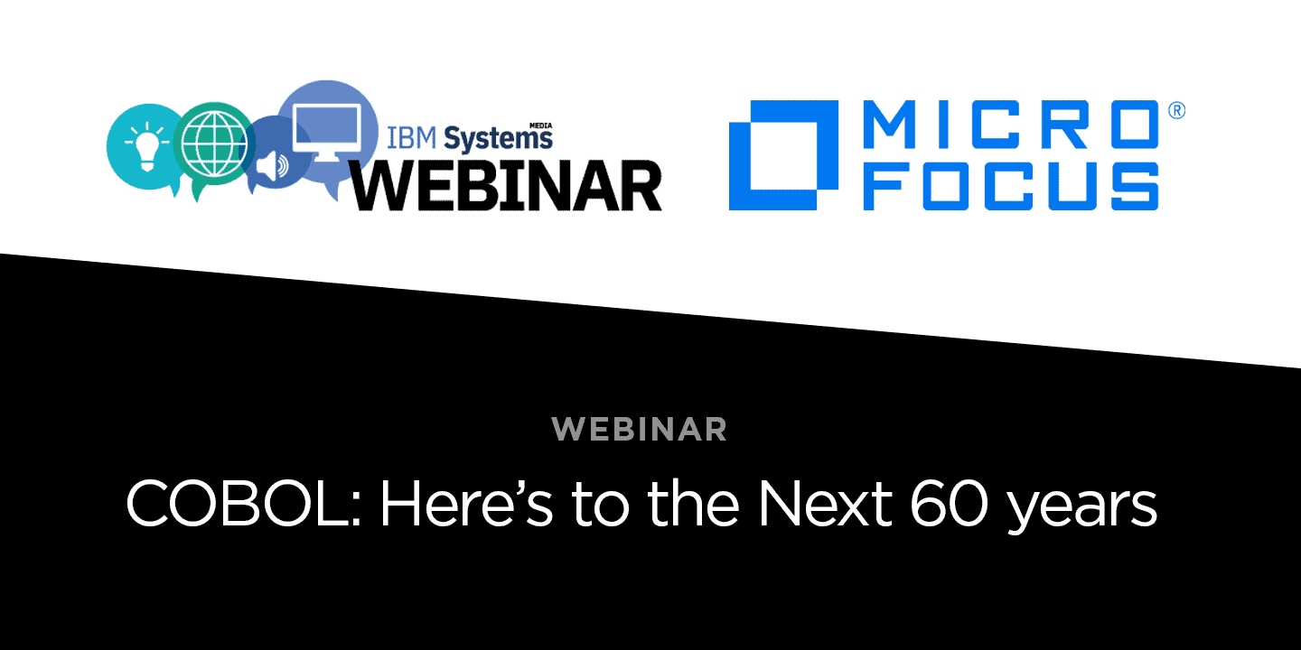 IBM Systems Webinar: COBOL: Here's to the Next 60 Years - Prepare for ... IBM Systems Webinar: COBOL: Here's to the Next 60 Years - Prepare for ...